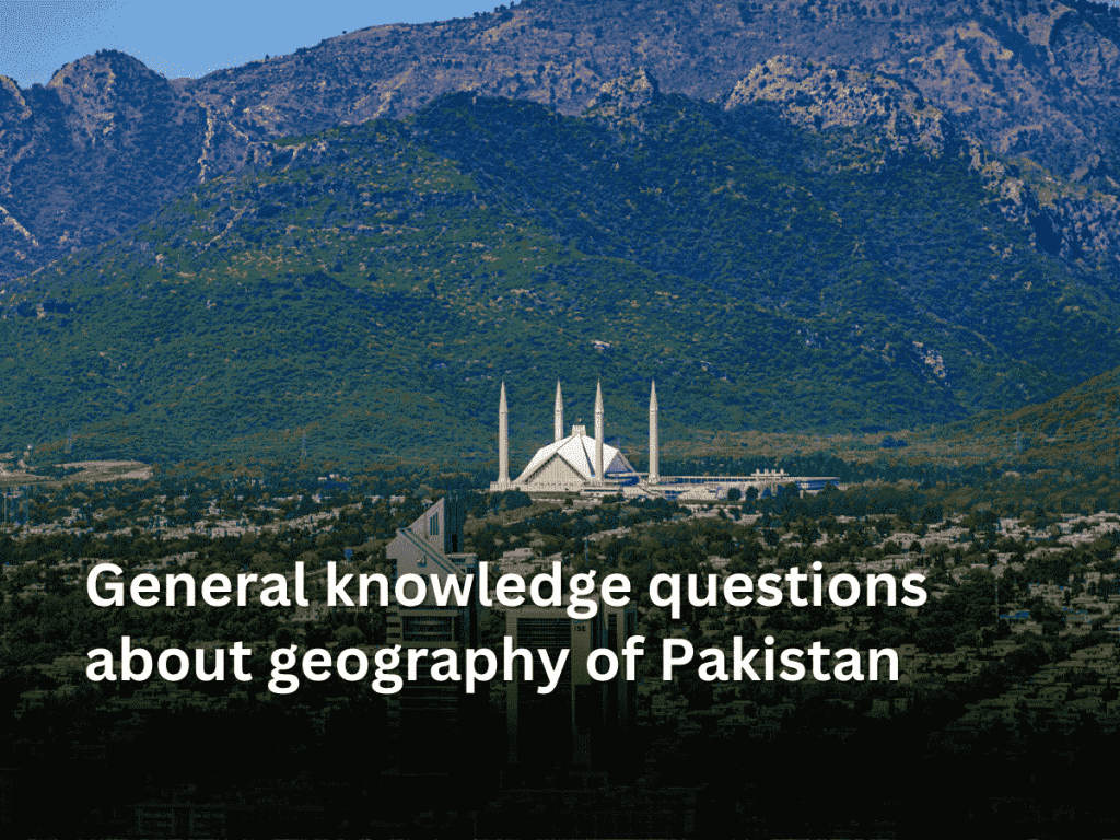 General Knowledge Questions About Geography Of Pakistan